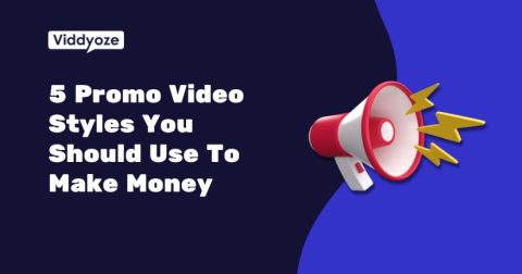 Top 5 Promo Video Styles You Should Use To Make Money